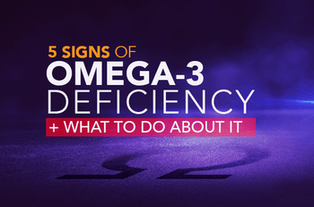 5 Symptoms of Omega-3 Deficiency & What To Do About It